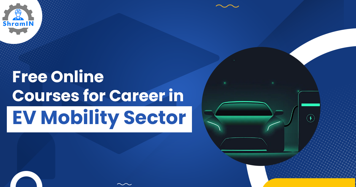 Free Online Courses For Career in EV Mobility Sector | ShramIN Blog